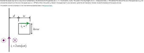 Solved Consider The Square Loop Next To A Long Wire As Chegg Com