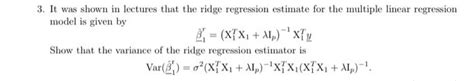 Solved 3 It Was Shown In Lectures That The Ridge Regression