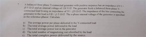 Solved A Balanced Three Phase Y Connected Generator With