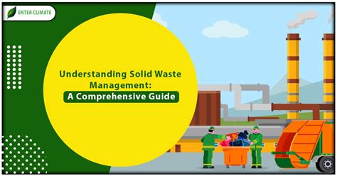 Understanding Solid Waste Management A Comprehensive Guide Enterclimate