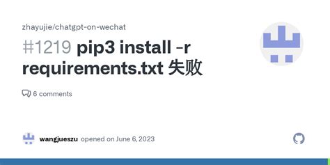 Pip3 Install R Requirements Txt 失败 · Issue 1219 · Zhayujie Chatgpt On Wechat · Github