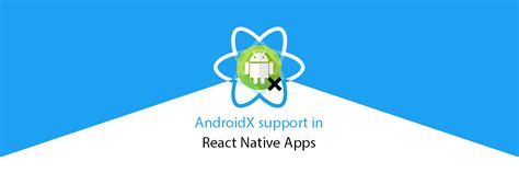 AndroidX Support In React Native Apps