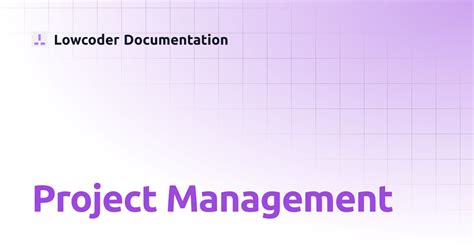 Project Management Lowcoder Documentation