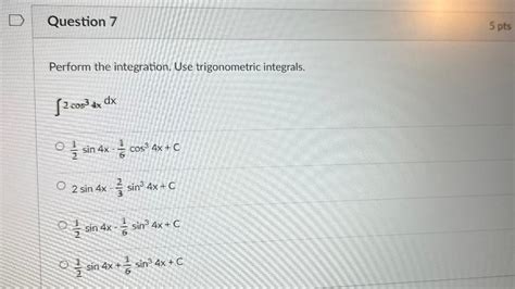 Solved Perform The Integration Use Trigonometric Integrals