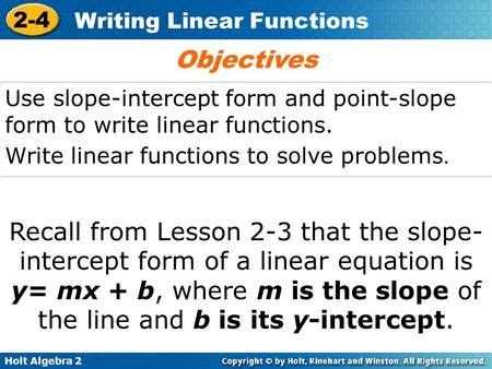 Objectives Use Slope Intercept Form And Point Slope Form To Write Linear Functions Write Linear