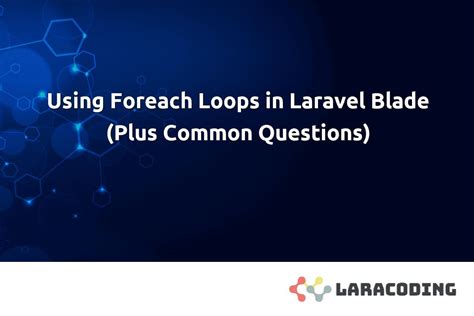 Using Foreach Loops In Laravel Blade Plus Common Questions Laravel