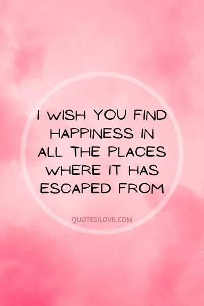 I Wish You Find Happiness Quotes Quotes I Love