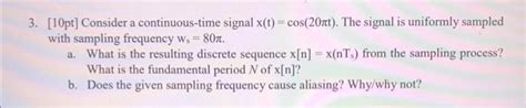 Solved 3 [10pt] Consider A Continuous Time Signal