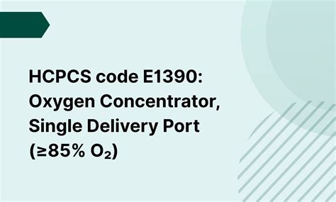 Hcpcs Code E1390 Oxygen Concentrator Single Delivery Port ≥85 O₂