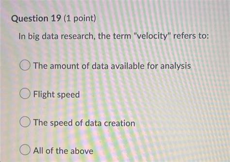 Solved In Big Data Research The Term Velocity Refers To