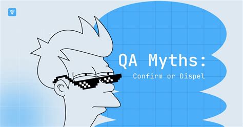 Qa Myths Confirm Or Dispel