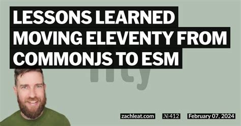 Zach Leatherman On Linkedin Lessons Learned Moving Eleventy From Commonjs To Esm—