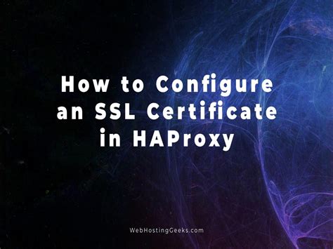how to configure an ssl certificate in haproxy linux tutorials for