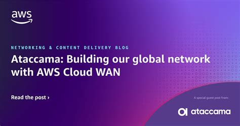 Ataccama Building Our Global Network With Aws Cloud Wan Networking And Content Delivery