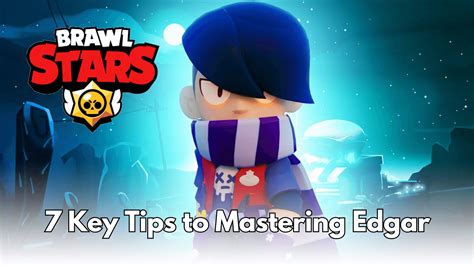 Edgar In Brawl Stars 7 Key Tips To Mastering This Epic Brawler Edgar In Brawl Stars 7 Key Tips To Mastering This Epic Brawler