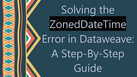 Solving The Zoneddatetime Error In Dataweave A Step By Step Guide Youtube