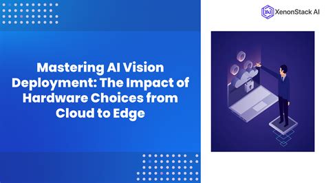 Cloud Vs Edge Ai Which Hardware Best Fits Your Ai Vision Workload