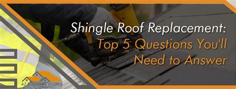 Shingle Roof Replacement Top 5 Questions Youll Need To Answer