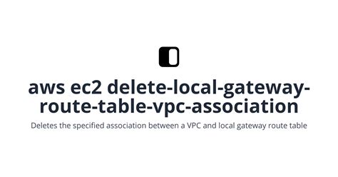 Aws Ec2 Delete Local Gateway Route Table Vpc Association Fig