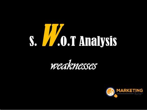 Swot Analysis Weaknesses Definition And Examples Marketing Tutor