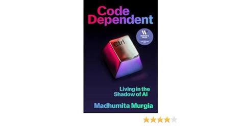 Code Dependent Living In The Shadow Of Ai — Shortlisted For The Women