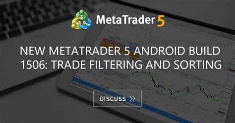 New Metatrader 5 Android Build 1506 Trade Filtering And Sorting