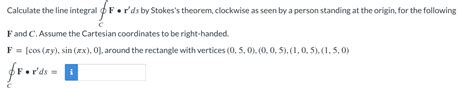 Solved Calculate The Line Integral CFrds By Stokes S Chegg