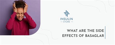 What Are The Side Effects Of Basaglar Insulin Store