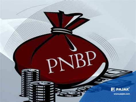 Mengenal PNBP Jenis Dan Pertimbangan Tarif PAJAK