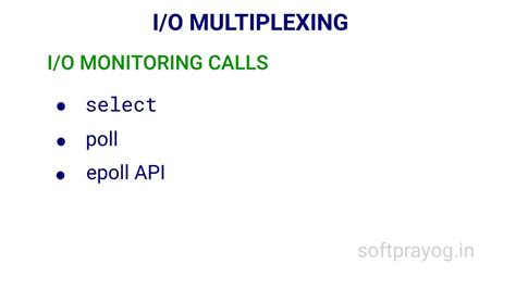 I O Multiplexing Doing I O With Many Sources Using Select Poll And Epoll Calls In Linux