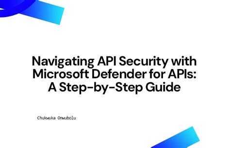 Navigating Api Security With Microsoft Defender For Apis A Step By