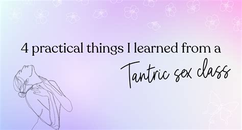 4 Practical Things I Learned From A Tantric Sex Class Spices Of Lust