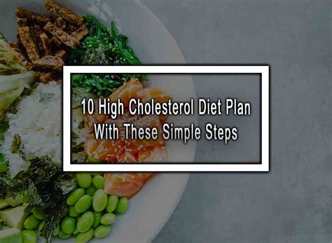 10 High Cholesterol Diet Plan With These Simple Steps