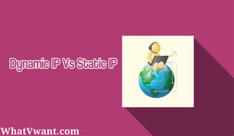 Static Ip Vs Dynamic Ip Difference Between Static And Dynamic Ip Whatvwant