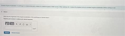 Solved By An Expert Constant Angular Acceleration A Centrifuge In A