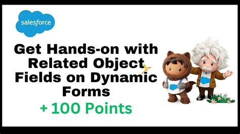 Get Hands On With Related Object Fields On Dynamic Forms Salesforce