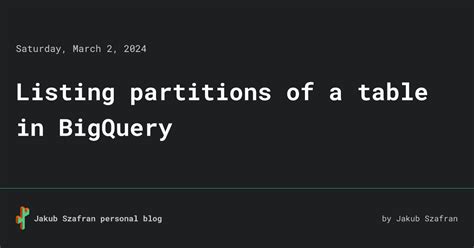 Listing Partitions Of A Table In Bigquery • Jakub Szafran Personal Blog