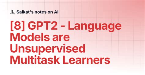 8 Gpt2 Language Models Are Unsupervised Multitask Learners Saikat