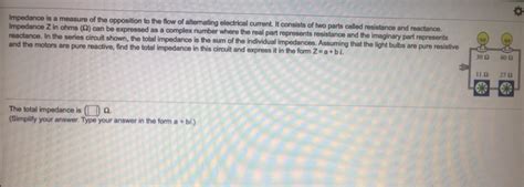 Solved Impedance Is A Measure Of The Opposition To The Flow