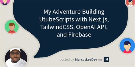 My Adventure Building Utubescripts With Nextjs Tailwindcss Openai