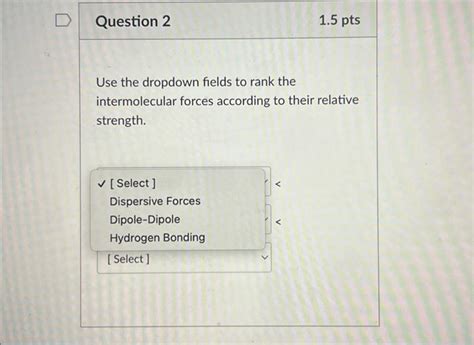 Solved Use The Dropdown Fields To Rank The Intermolecular