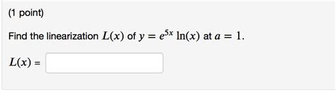 Solved 1 Point Find The Linearization L X Of Y E5x In X