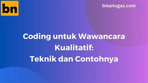 Coding Untuk Wawancara Kualitatif Teknik Dan Contohnya