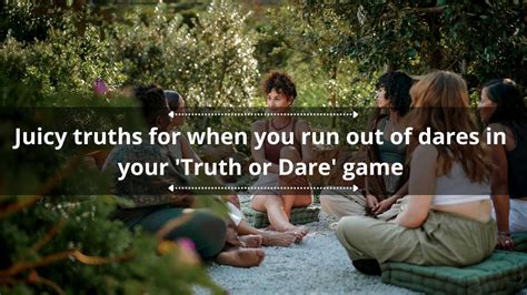 100 Juicy Truths For When You Run Out Of Dares In Your Truth Or Dare