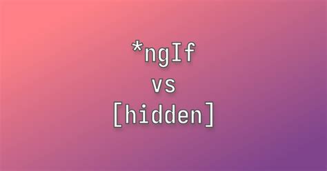 NgIf Vs Hidden Everything I Know