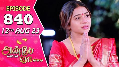 Anbe Vaa Serial Episode 840 12th Aug 2023 Virat Delna Davis Saregama TV Shows Tamil