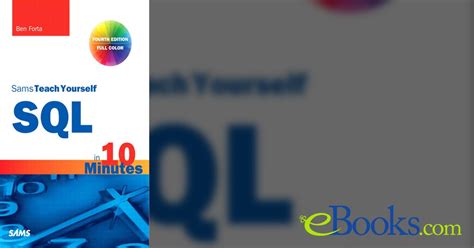 Sql In 10 Minutes Sams Teach Yourself 4th Ed