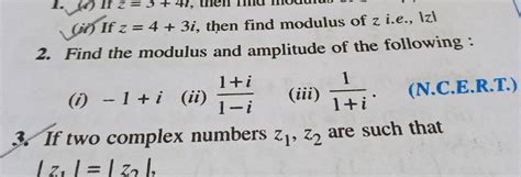 Ii If Z 4 3i Then Find Modulus Of Z I E ∣z∣ 2 Find The Modulus And