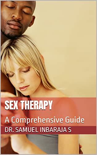 Sex Therapy A Comprehensive Guide By Dr Samuel Inbaraja S Goodreads