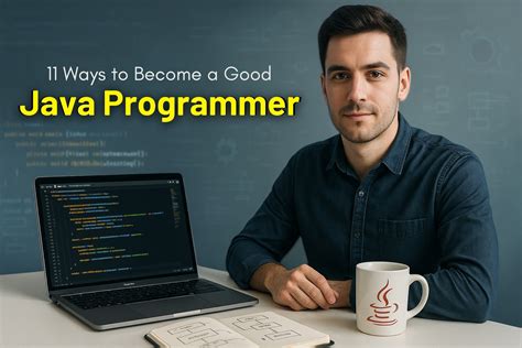 11 Ways To Become A Good Java Programmer